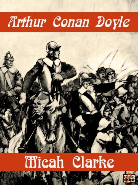 Arthur Conan Doyle: Micah Clarke - eBibliotek 1800