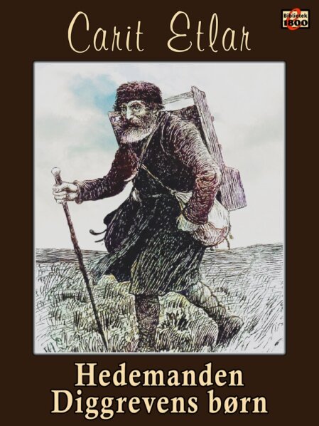 Carit Etlar: Diggrevens børn og Hedemanden - eBibliotek 1800