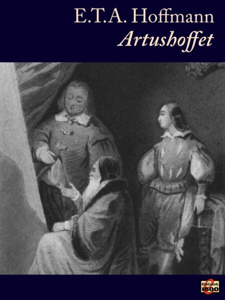 E. T. A. Hoffmann: Artushoffet - eBibliotek 1800